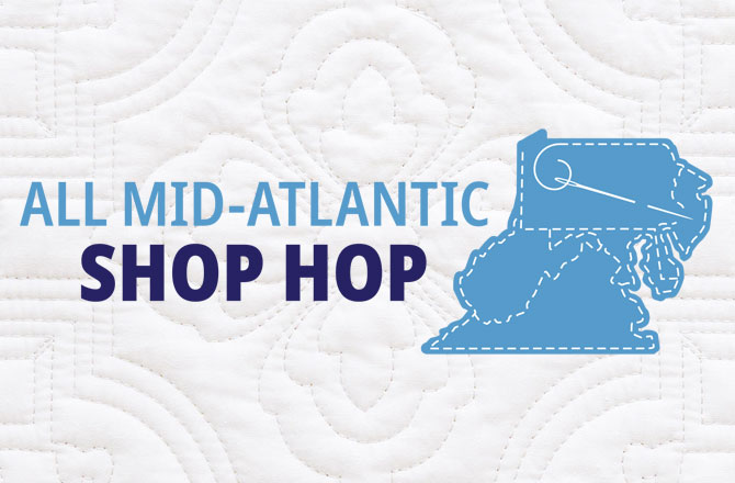 All Mid-Atlantic Shop Hop | July 1-August 31 | Great Sewing Adventures